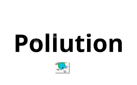 Period 7, Jake Berkowitz, Pollution by jake berkowitz on Prezi