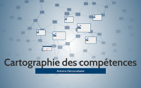 Cartographie des compétences by Antoine DECOUVELAERE on Prezi