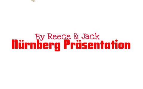 nurnberg presentation by Reece Duffy on Prezi