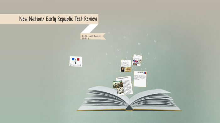 New Nation/ Early Republic Test Review by divya chhotani