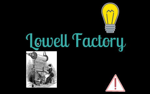 Lowell Factory by Kelsey Riffe on Prezi