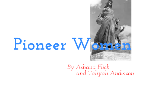 Pioneer Women by taliyah anderson on Prezi