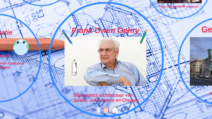 Frank Owen Gehry by Sosan Rashidi on Prezi