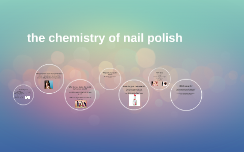 the chemistry of nail polish by kenzie gamble on Prezi
