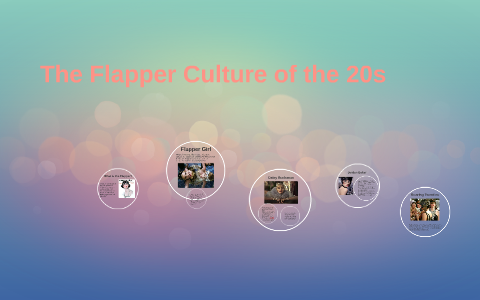 The Flapper Culture of the 20s by Crystal Lin on Prezi