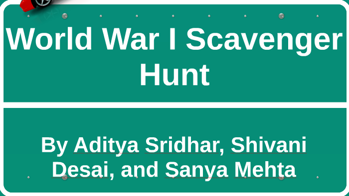 World War I Scavenger Hunt by Aditya Sridhar on Prezi