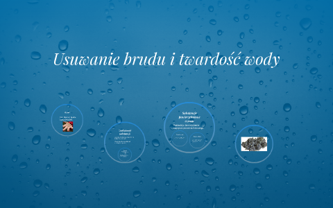 Usuwanie brudu, twardość wody by Bartlomiej Weceklicki on Prezi