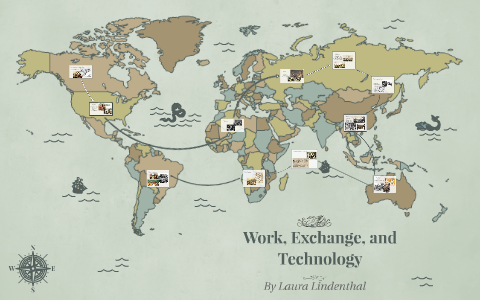 Work, Exchange, and Technology by laura lindenthal on Prezi