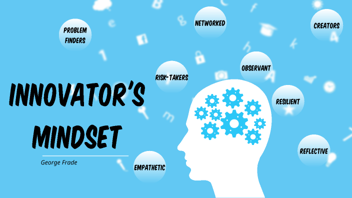 Innovator's Mindset by George Frade on Prezi