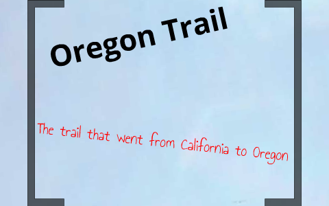 Oregon Trail Timeline by cesar perez on Prezi
