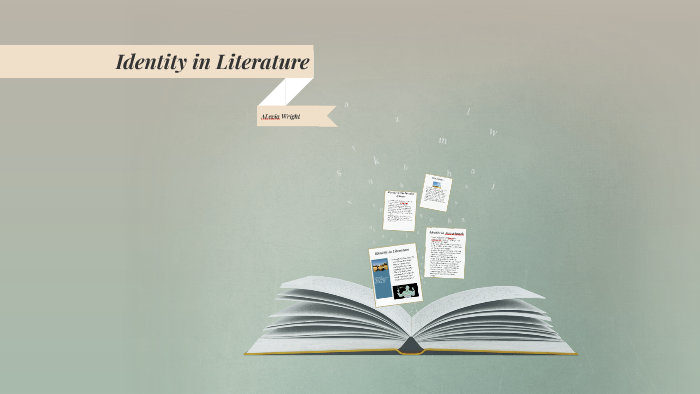 Identity in Literature by Alecia Wright on Prezi