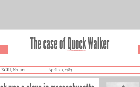 The case of Quock Walker by Devon Riley on Prezi