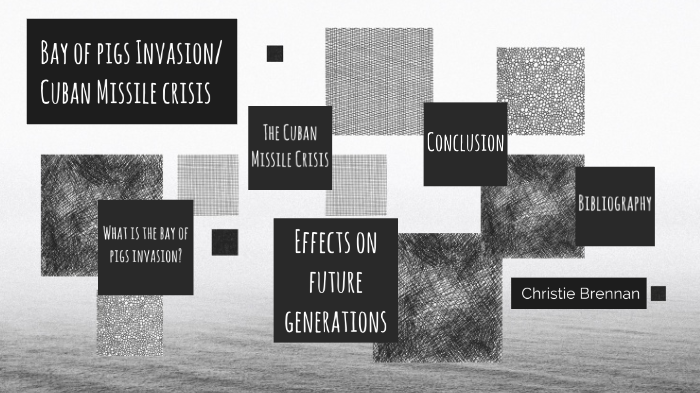 Bay of Pigs Invasion/Cuban Missile Crisis by Christie Brennan on Prezi