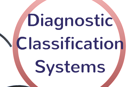 Diagnostic Classification Systems by Ali Buswell on Prezi