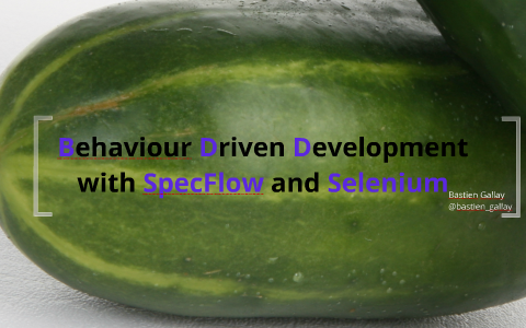 Behavior Driven Development with SpecFlow and Selenium by Bastien ...