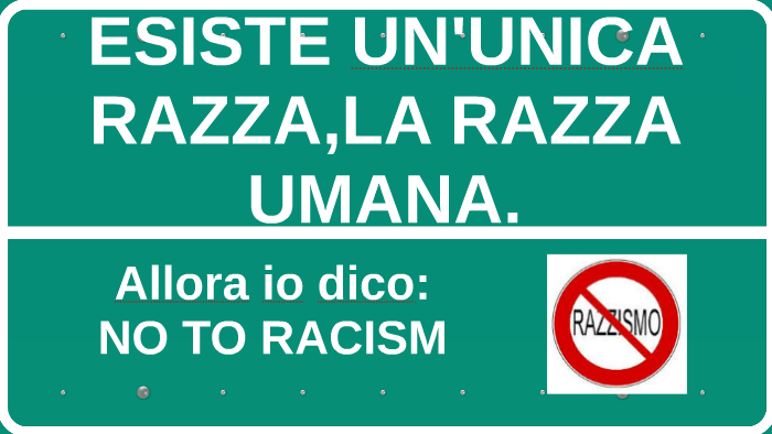 ESISTE UN'UNICA RAZZA,LA RAZZA UMANA by barbara preldakaj on Prezi
