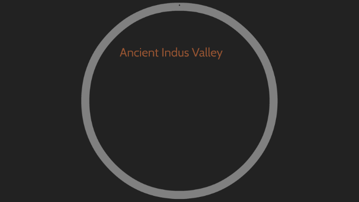 Ancient Indus Valley by Dylan Carruthers on Prezi