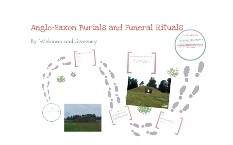 Anglo-Saxon Burials and Funeral Rituals by Adam Websterman on Prezi