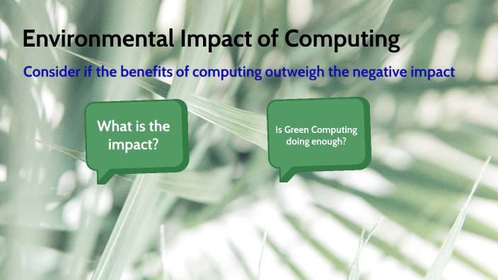 Environmental Impact of Computing by K McVeagh on Prezi
