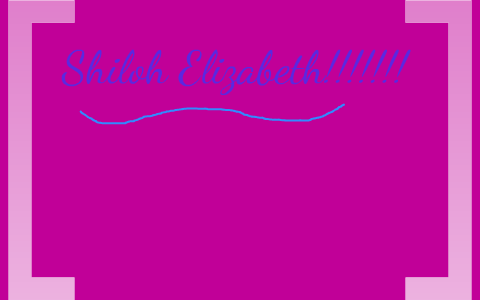 Shiloh Elizabeth Ottmers by Shiloh Ottmers on Prezi