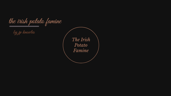 Irish famine presentation by jp knowles on Prezi