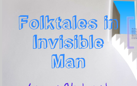 Invisible Man and Folklore by Julia Blanchard on Prezi