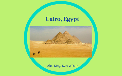 Cairo, Egypt by kyra wilson on Prezi