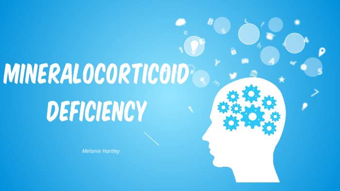Mineralocorticoid Deficiency by Melanie Hartley on Prezi