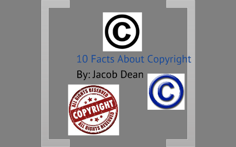 10 Facts About Copyright by Dean Jacob on Prezi