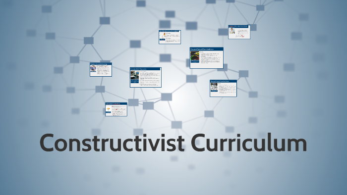 Constructivist Curriculum by Nadene Cafasso on Prezi