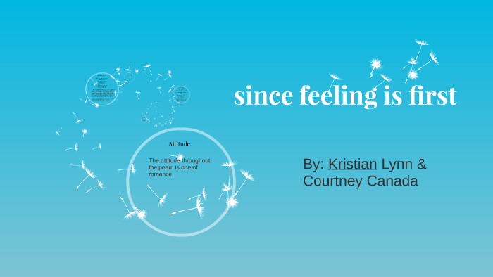 since feeling is first -E. E. Cummings by Kristian Lynn on Prezi