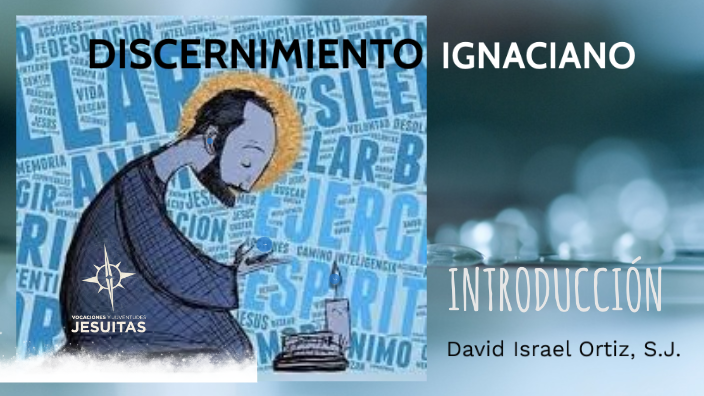 Intro al Discernimiento Ignaciano by dave orti on Prezi