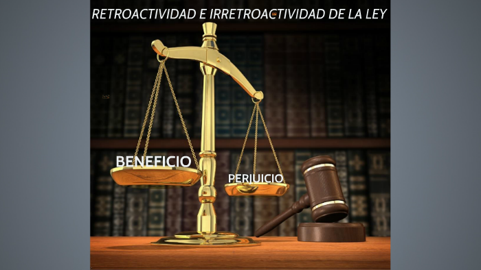 RETROACTIVIDAD E IRRETROACTIVIDAD DE LA LEY by Humberto Venegas Garcia ...
