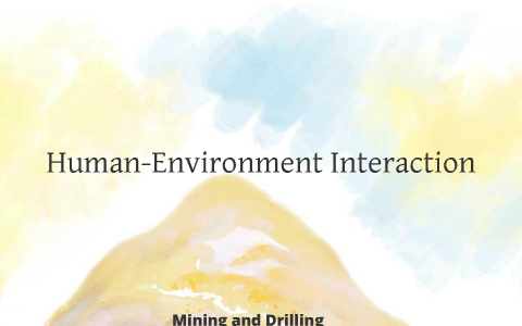 Human-Enviorment interaction project by Alex Bobb on Prezi