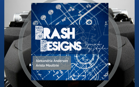 BRASH DESIGNS by Alex Anderson on Prezi
