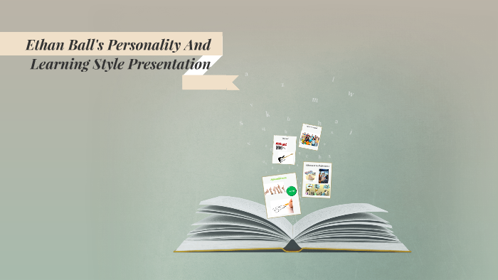 Ethan Ball's Personality And Learning Style Presentation by Ethan Ball ...