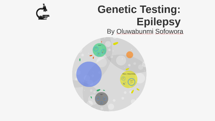 Genetic Testing: Epilepsy by Oluwabunmi Sofowora on Prezi