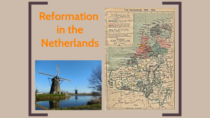 Reformation in the Netherlands by Sharon Vogel on Prezi