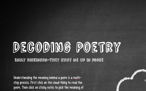 Decoding Poetry, They Shut Me Up in Prose--Emily Dickinson by Anna Middleton on Prezi