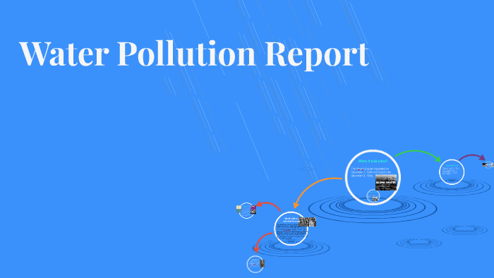 Water Pollution Report by Rainbow Johnson on Prezi