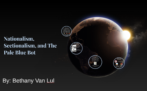 Nationalism, Sectionalism, and The Pale Blue Bot by Bethany Van Lul on ...