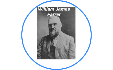 William Farrer by Wilson Spisich on Prezi