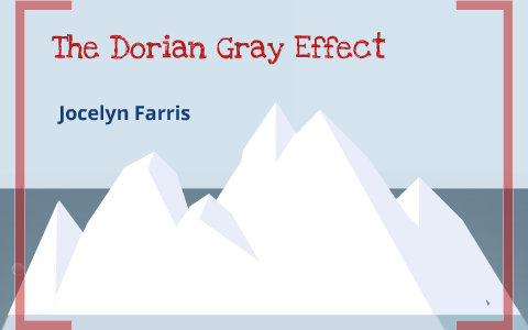 The Dorian Gray Effect by Jocelyn Bracken on Prezi
