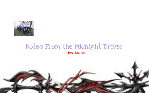 Notes From the Midnight Driver by Endiax on Prezi