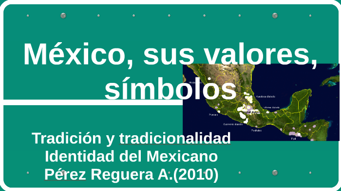 México, sus valores, símbolos by Dulce Pérez Torres on Prezi