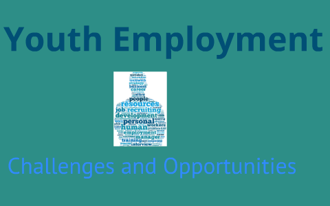 Youth Employment: Challenges and Opportunities by Matthieu Cognac on Prezi