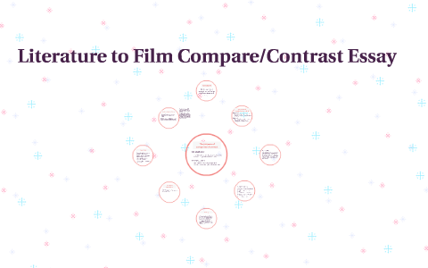 Literature to Film Compare/Contrast Essay by Elizabeth Sylvia on Prezi