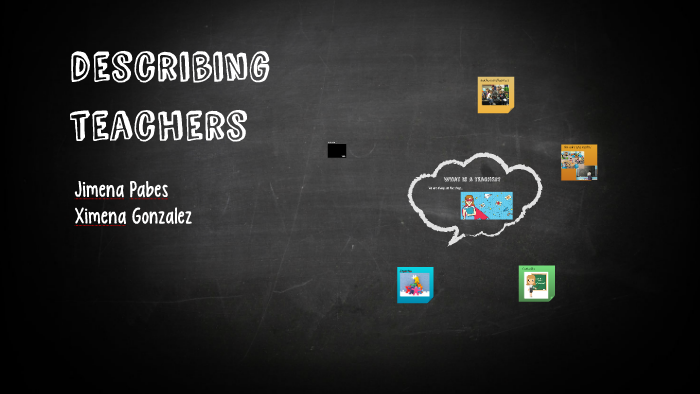 describing teachers by Xime Gonzalez on Prezi