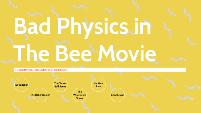 BAD PHYSICS IN THE BEE MOVIE by megahn howard on Prezi