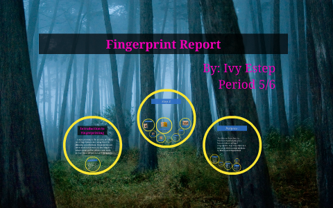 Fingerprint Report by ivy Estep on Prezi